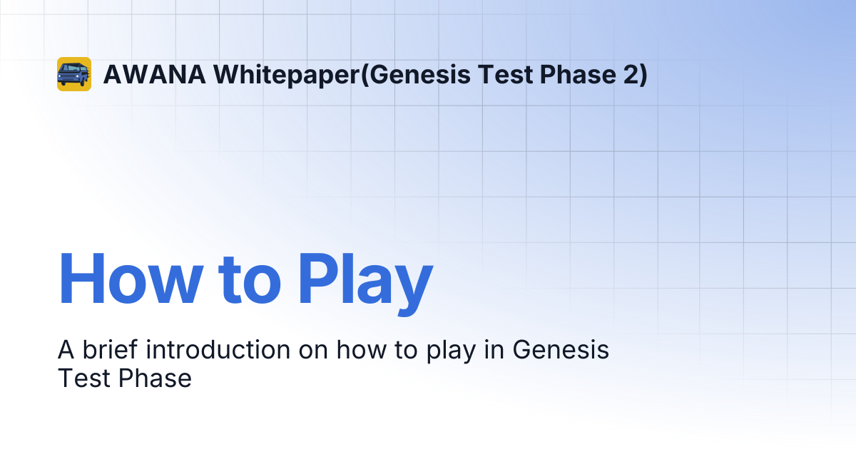 How to Play | AWANA Whitepaper(Genesis Test Phase 2)