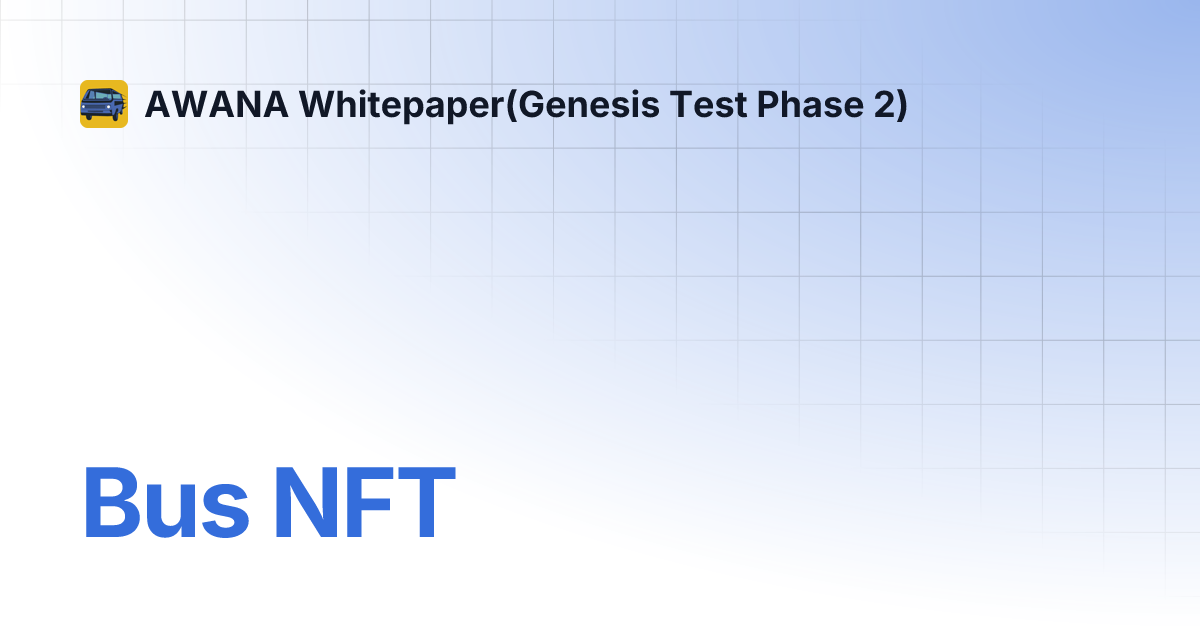 Bus NFT | AWANA Whitepaper(Genesis Test Phase 2)