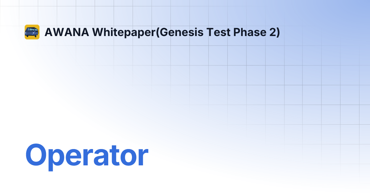 Operator | AWANA Whitepaper(Genesis Test Phase 2)